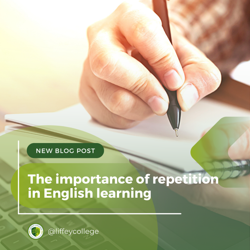 The importance of repetition in English learning! – Liffey College