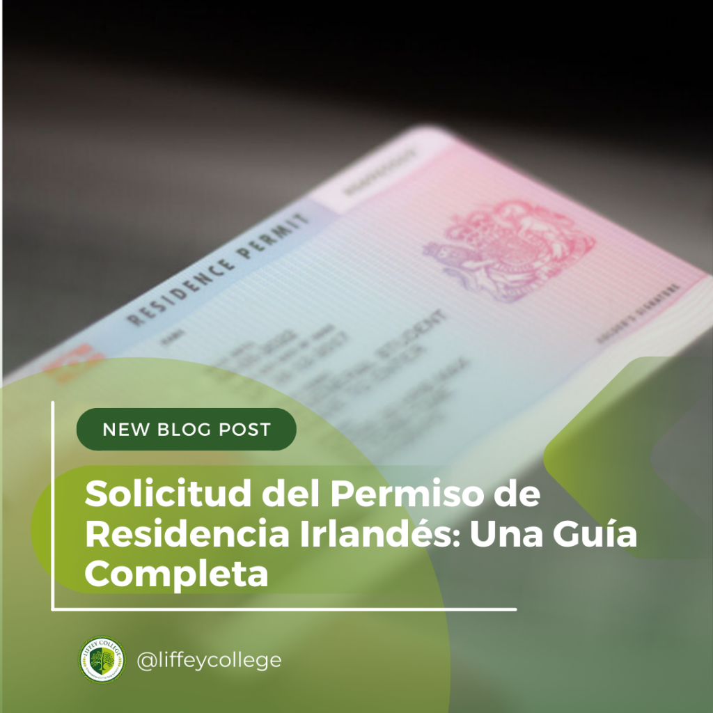 Solicitud del Permiso de Residencia Irlandés IRP/GNIB: Una Guía Completa – Liffey College